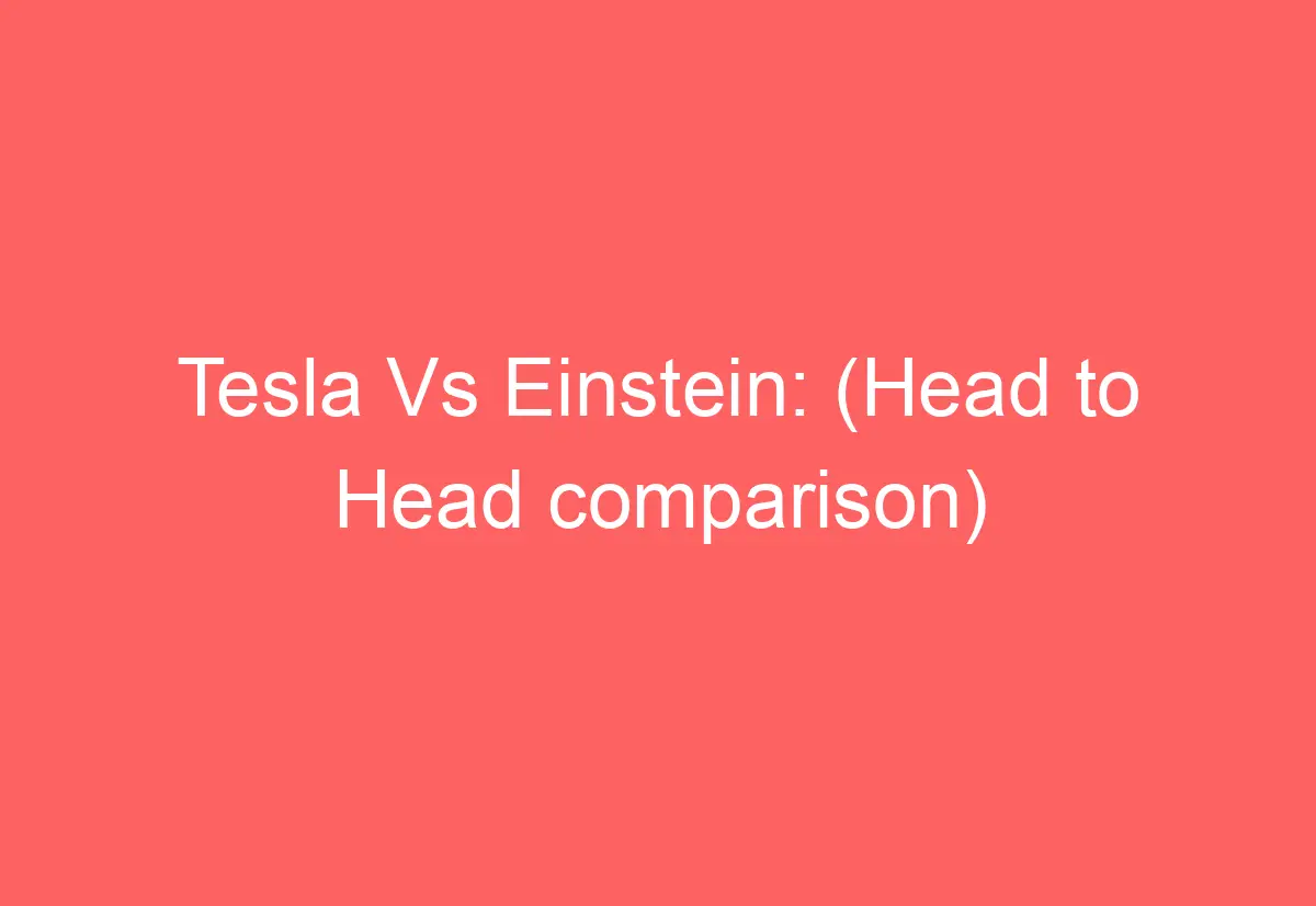 Tesla Vs Einstein: (Head to Head comparison) - AutomotiveGlory