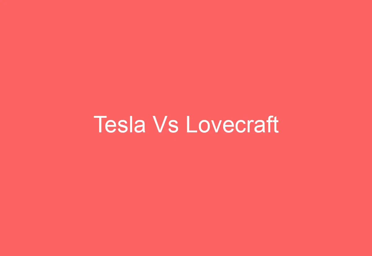Tesla Vs Lovecraft - AutomotiveGlory