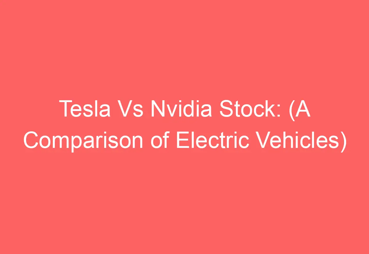 Tesla Vs Nvidia Stock: (A Comparison of Electric Vehicles ...