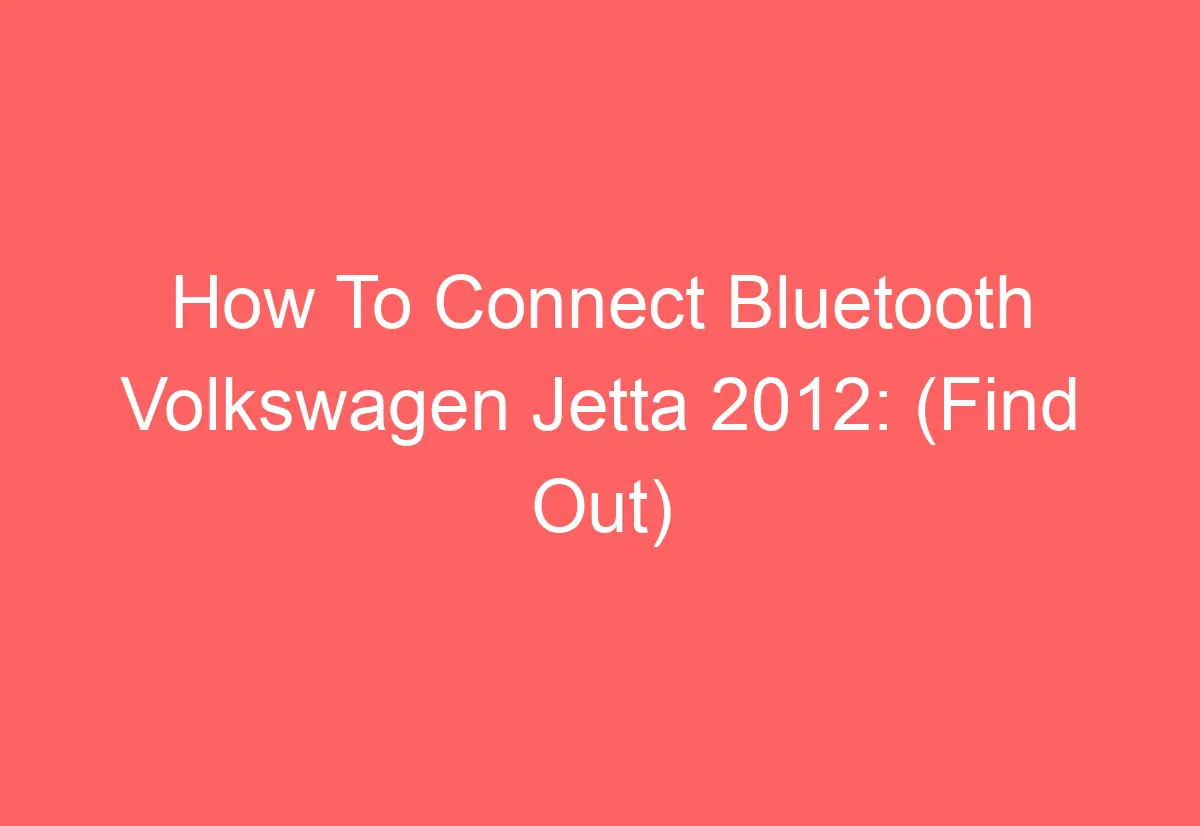 How Do I Update My Volkswagen Infotainment System: (Find Out ...