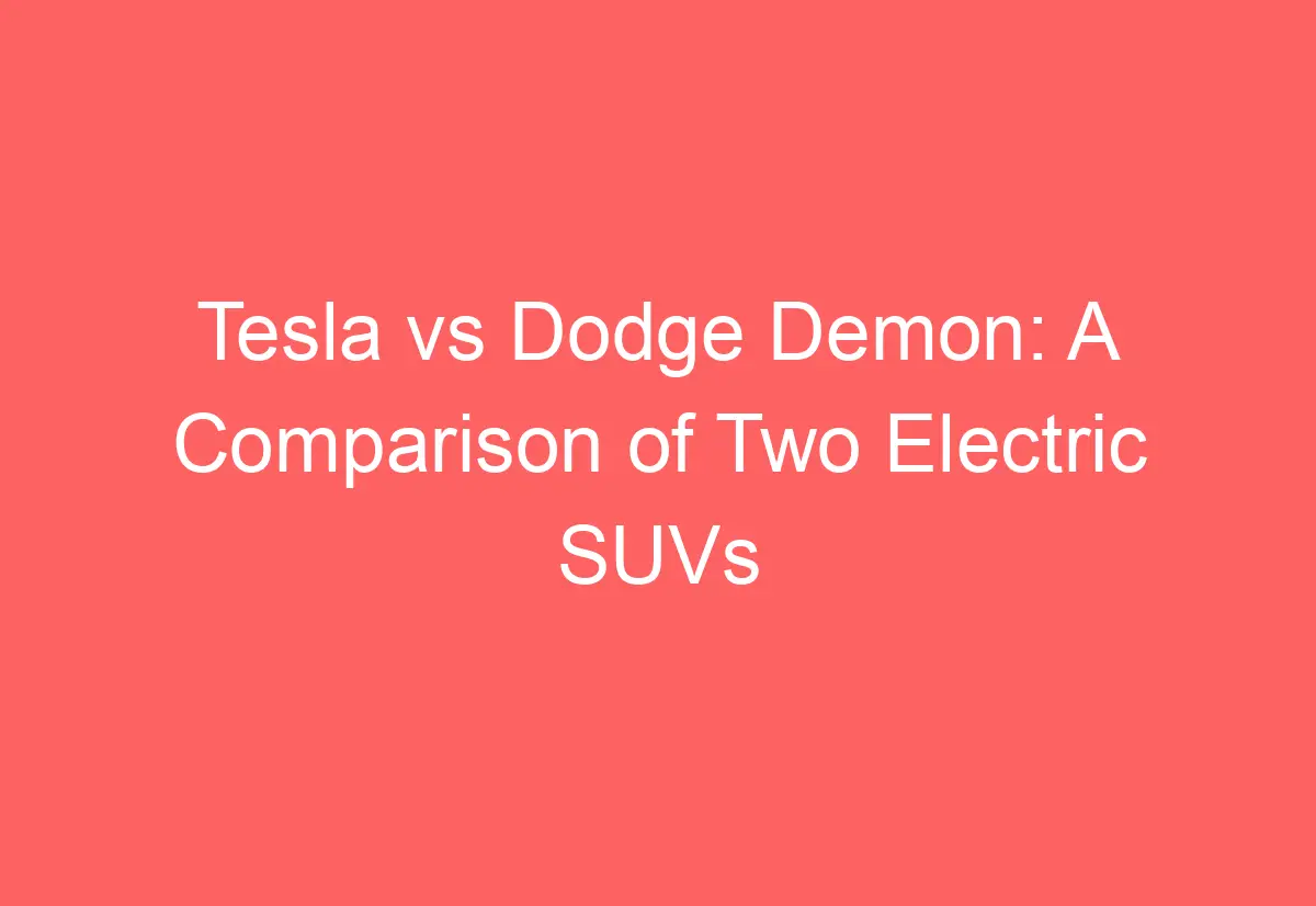 Tesla vs Dodge Demon: A Comparison of Two Electric SUVs - AutomotiveGlory