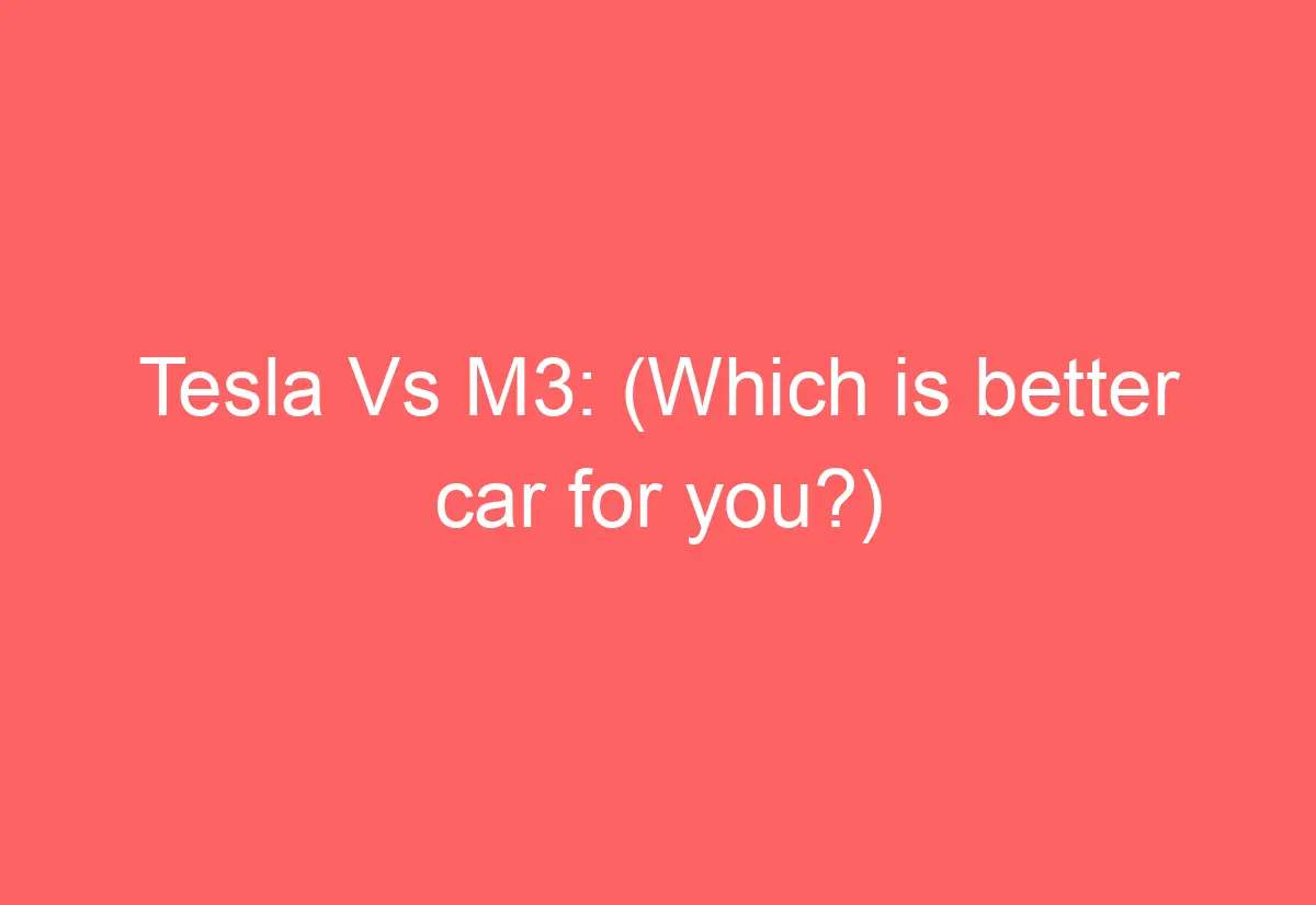 Tesla Vs M3: (Which is better car for you?) - AutomotiveGlory