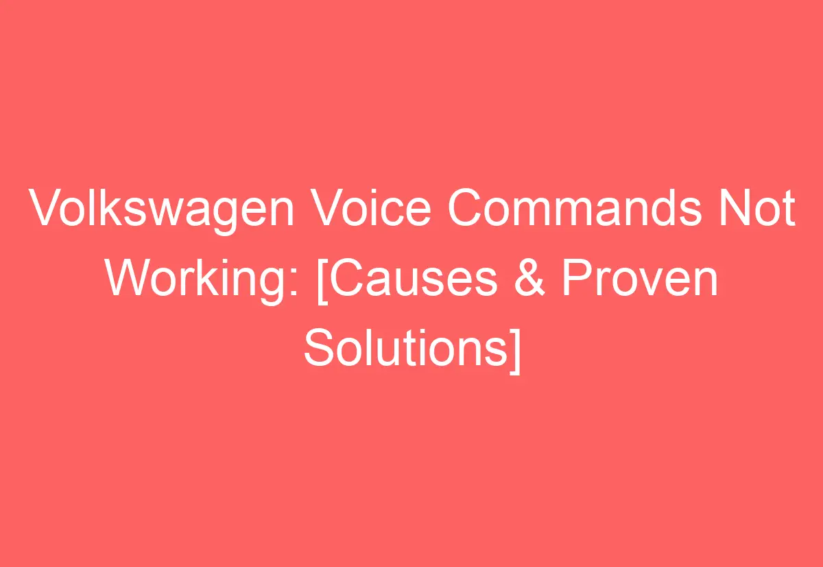 Volkswagen Voice Commands Not Working: [Causes & Proven Solutions ... Volkswagen Voice Commands Not Working: [Causes & Proven Solutions ...