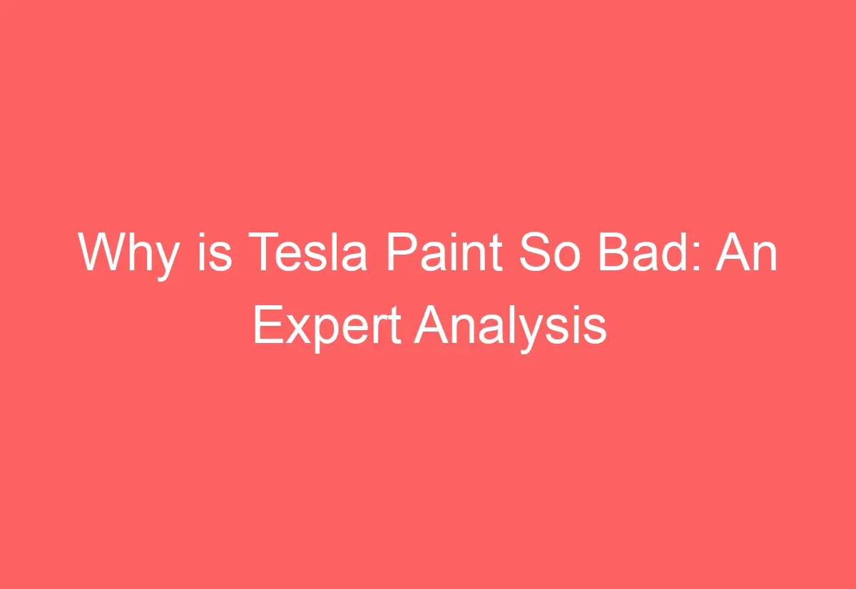 Why is Tesla Paint So Bad: An Expert Analysis - AutomotiveGlory