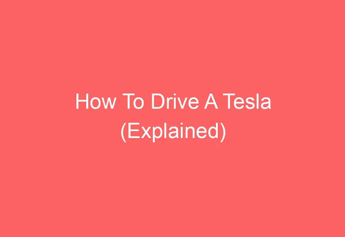 How To Drive A Tesla (Explained) - AutomotiveGlory