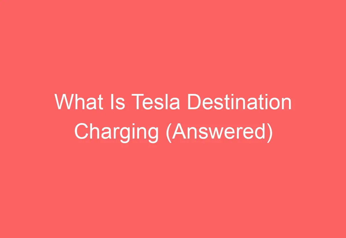 What Is Tesla Destination Charging (Answered) - AutomotiveGlory