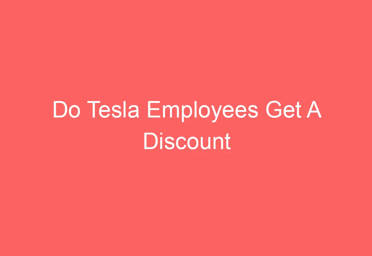 Tesla Employee Discount: How to Get It and What You Need to Know ...