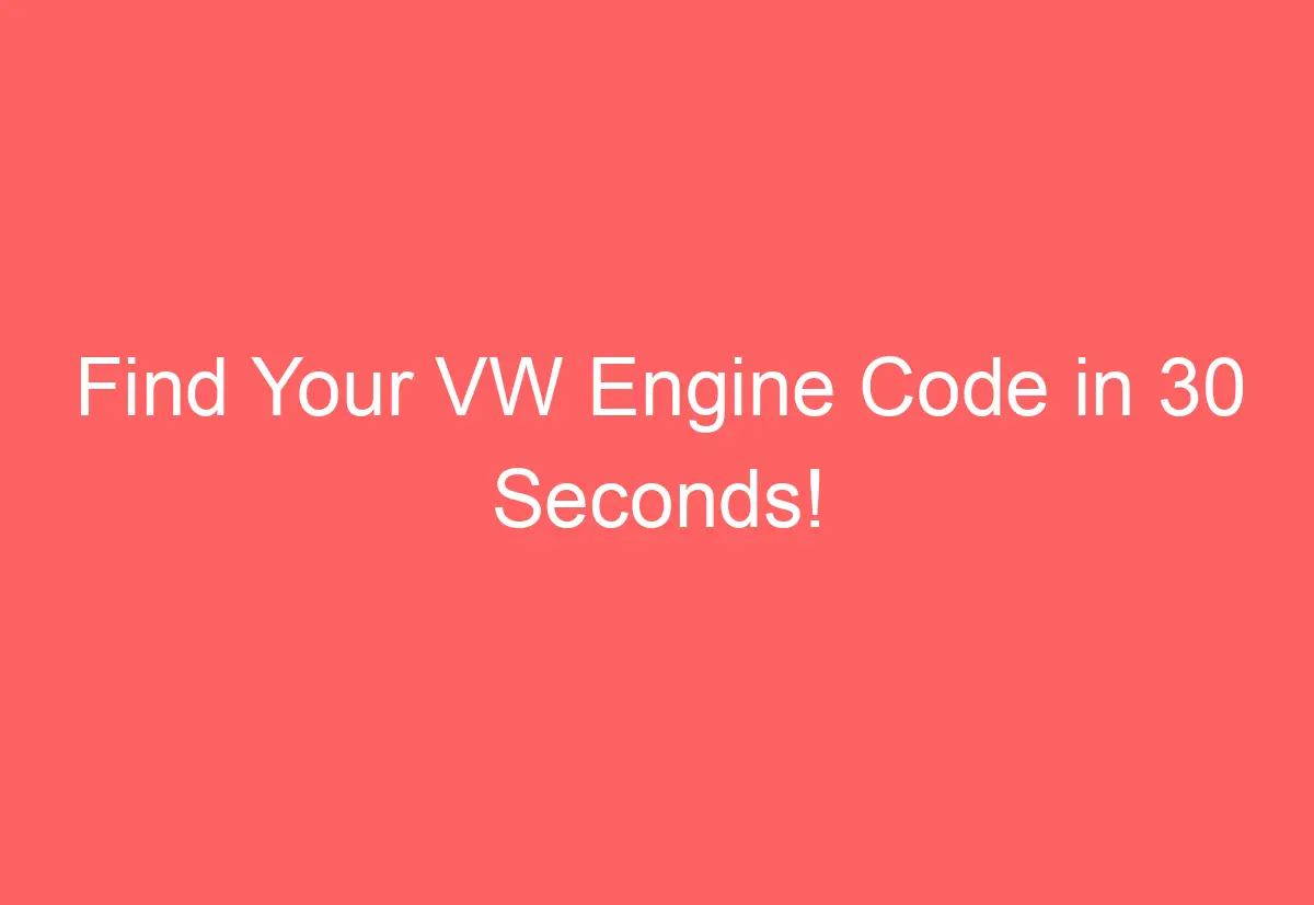 Find Your VW Engine Code in 30 Seconds! - AutomotiveGlory