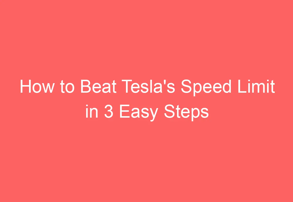 How to Beat Tesla's Speed Limit in 3 Easy Steps - AutomotiveGlory