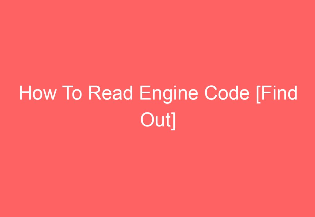 5 Quick & Easy Ways to Find Your Engine Code - AutomotiveGlory
