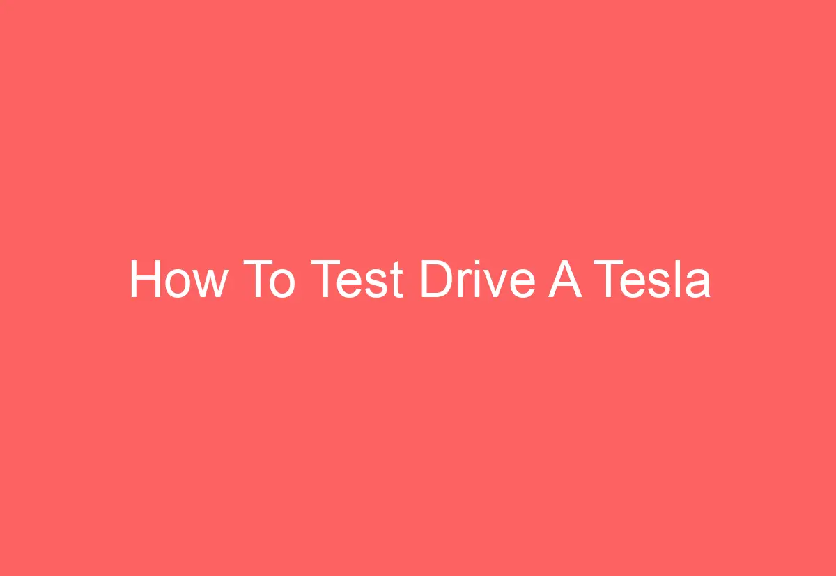 How To Test Drive A Tesla - AutomotiveGlory
