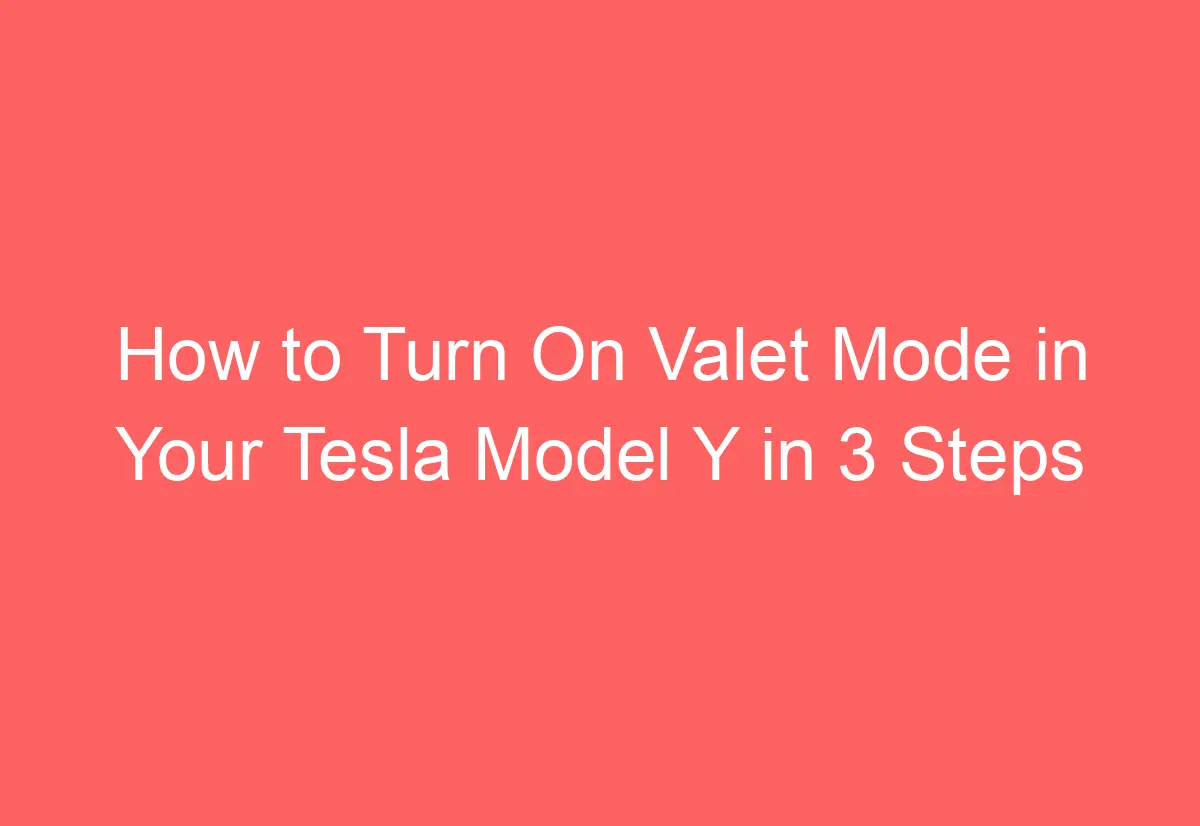 How to Turn On Valet Mode in Your Tesla Model Y in 3 Steps ...