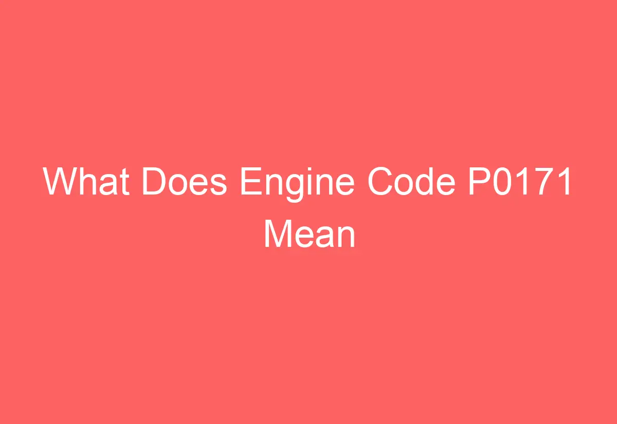 What Does Engine Code P0171 Mean - AutomotiveGlory