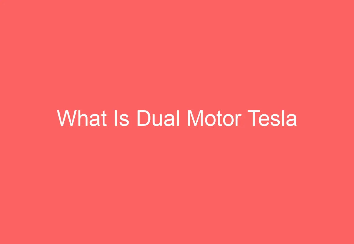 What Is Dual Motor Tesla - AutomotiveGlory