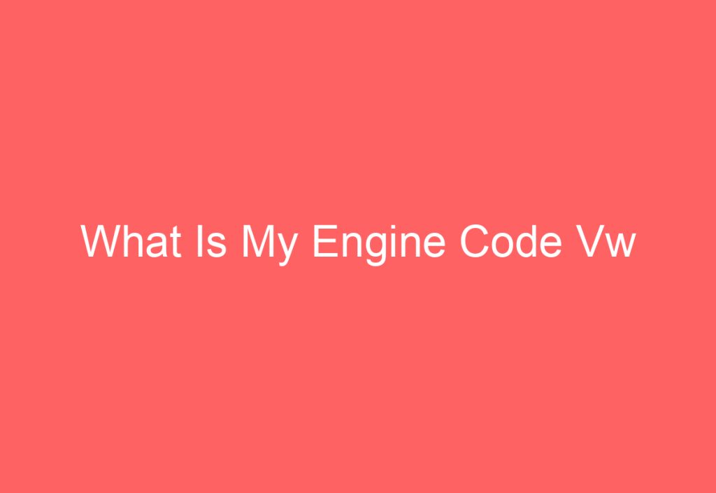 5 Quick & Easy Ways to Find Your Engine Code - AutomotiveGlory