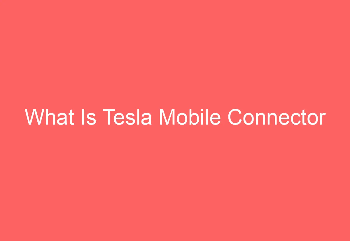 What Is Tesla Mobile Connector - AutomotiveGlory