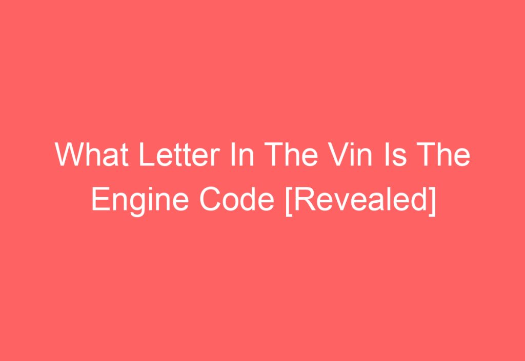 5 Quick & Easy Ways to Find Your Engine Code - AutomotiveGlory