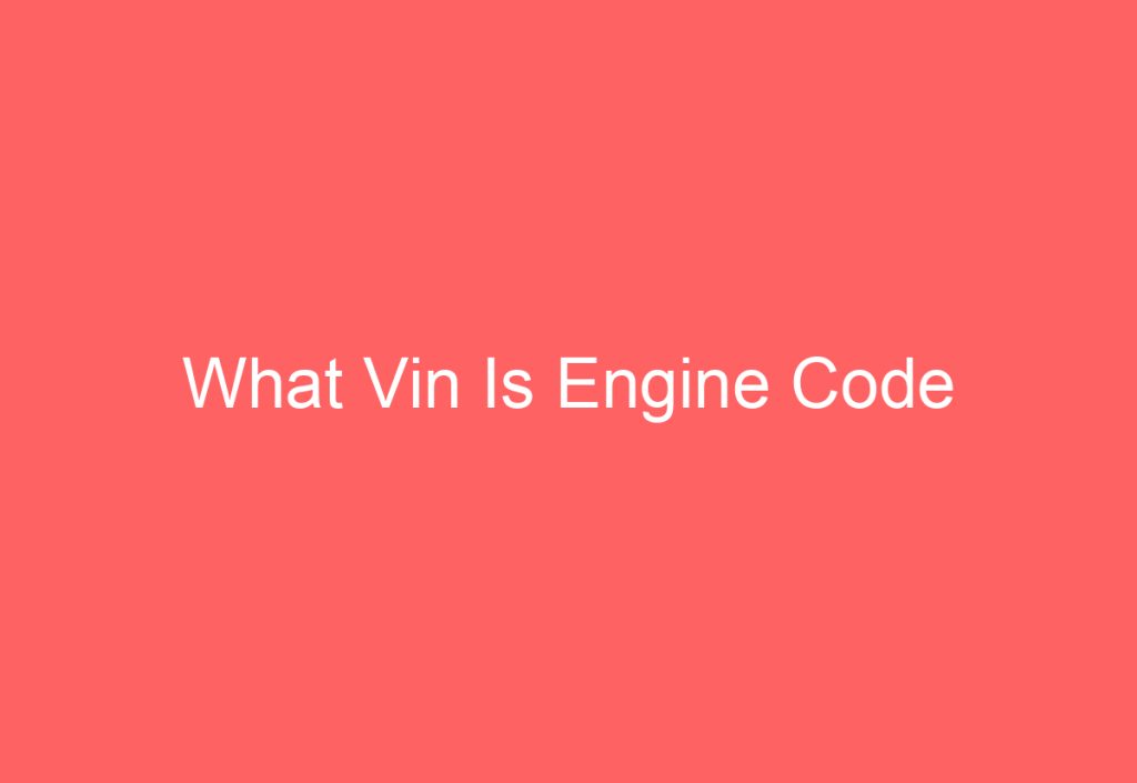 5 Quick & Easy Ways to Find Your Engine Code - AutomotiveGlory