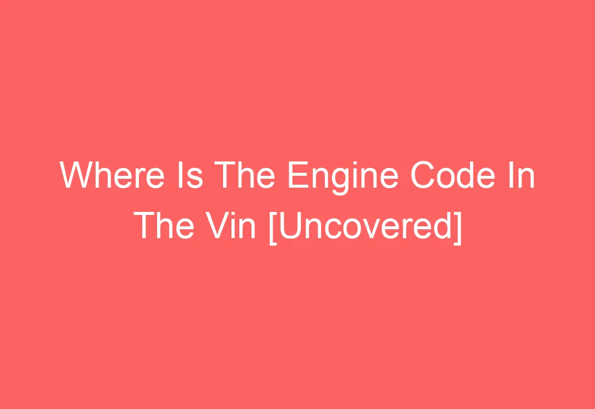 3 Quick Ways to Find Your Ford Engine Code - AutomotiveGlory