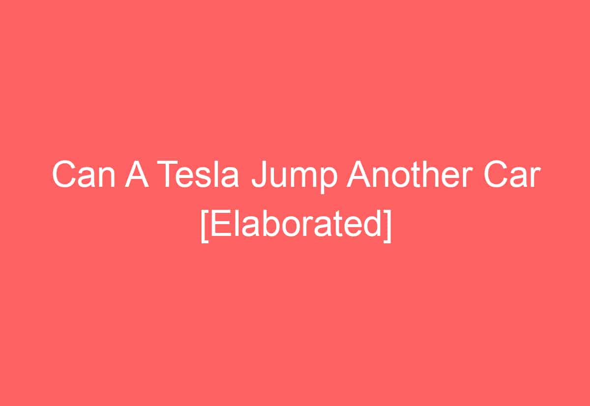 Can A Tesla Jump Another Car [Elaborated]
