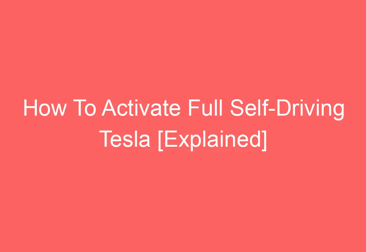 How To Activate Full Self-Driving Tesla [Explained] - AutomotiveGlory