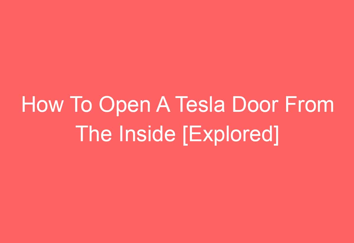 How To Open A Tesla Door From The Inside [Explored] - AutomotiveGlory