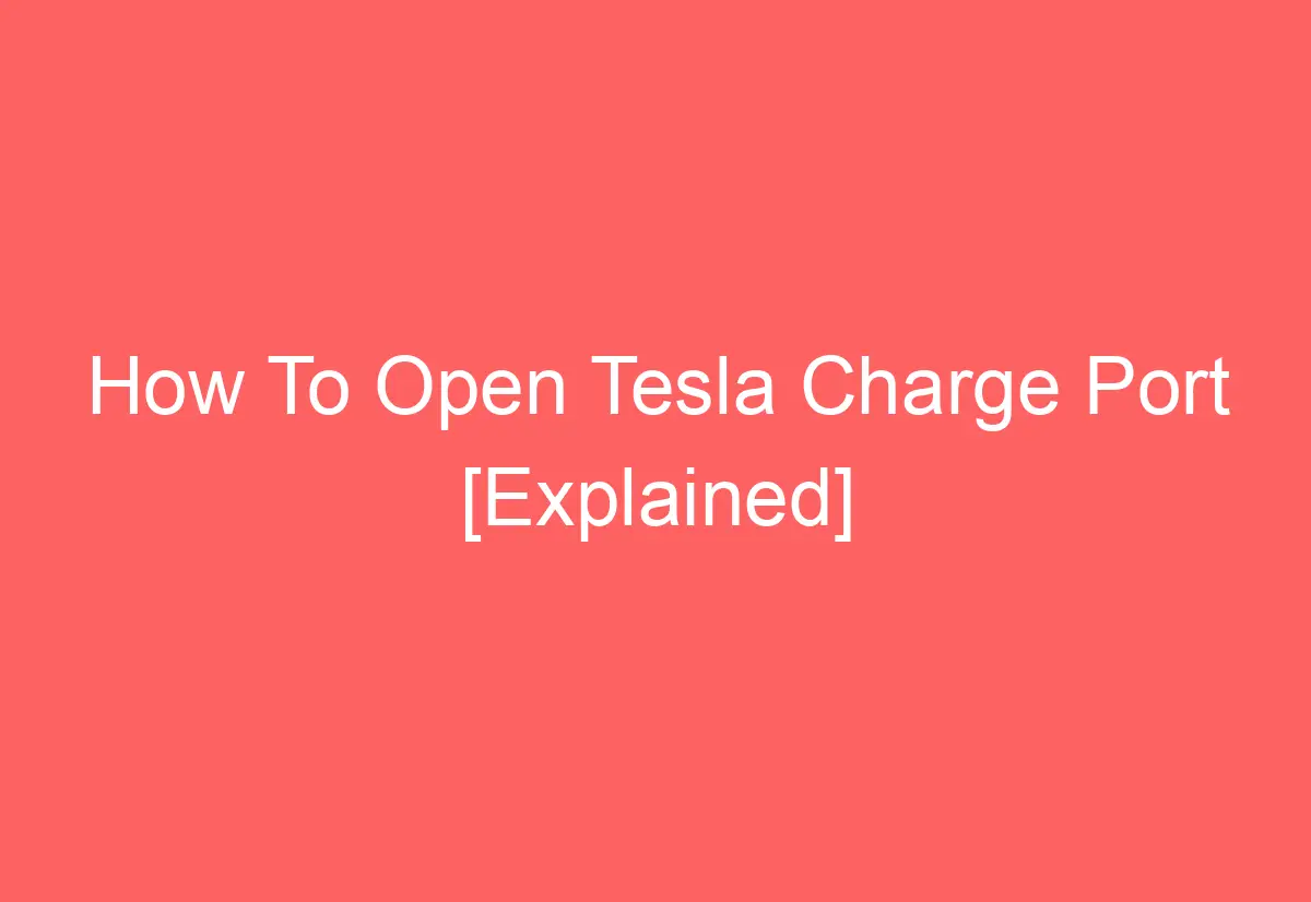 How To Open Tesla Charge Port [Explained] - AutomotiveGlory
