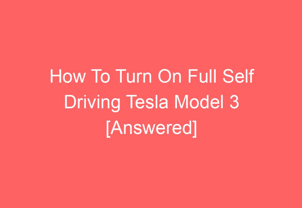 Does Tesla Turn Off By Itself [Explored] - AutomotiveGlory