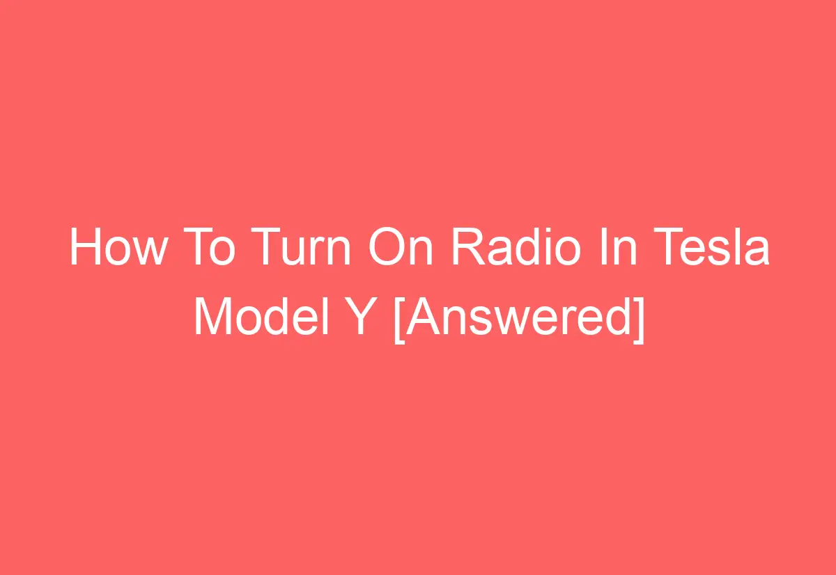How To Turn On Radio In Tesla Model Y [Answered] - AutomotiveGlory