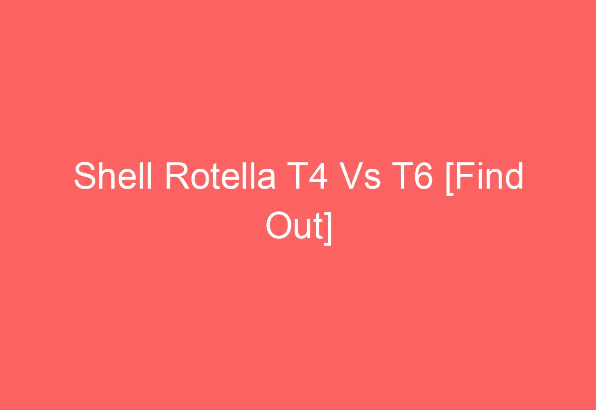 Shell Rotella T4 Vs T6 [Find Out] - AutomotiveGlory
