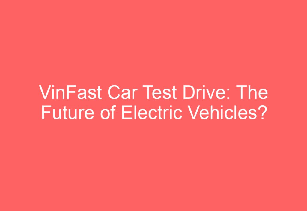 VinFast Cars: The Ultimate Guide to Specs and Features - AutomotiveGlory