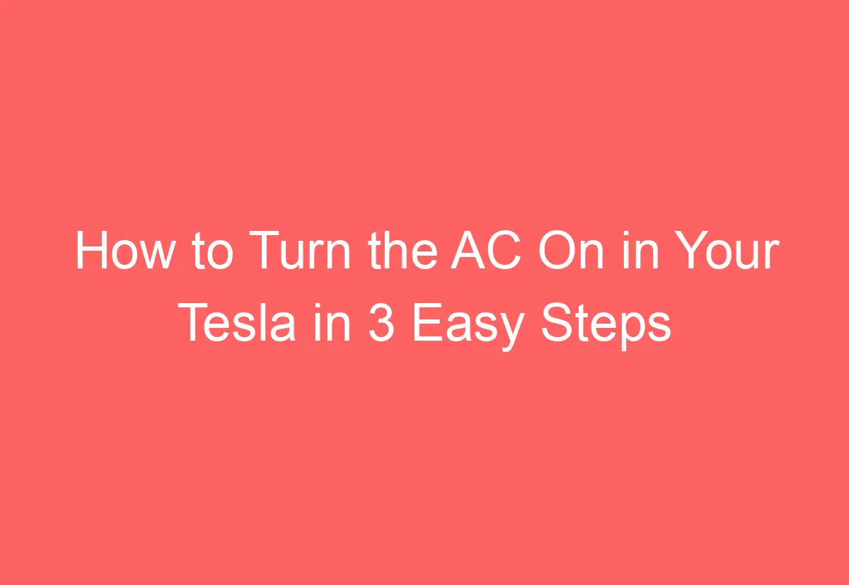 How to Turn the AC On in Your Tesla in 3 Easy Steps - AutomotiveGlory